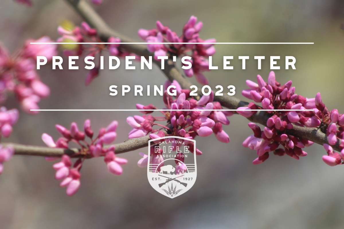 President's Letter - Spring 2023 - Oklahoma Rifle Association