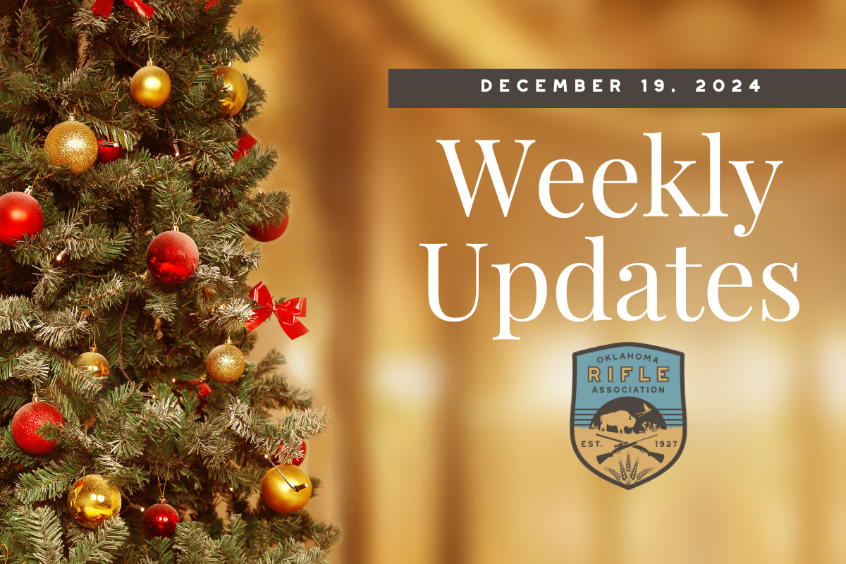 Weekly Updates - 12/19/2024 - Oklahoma Rifle Association