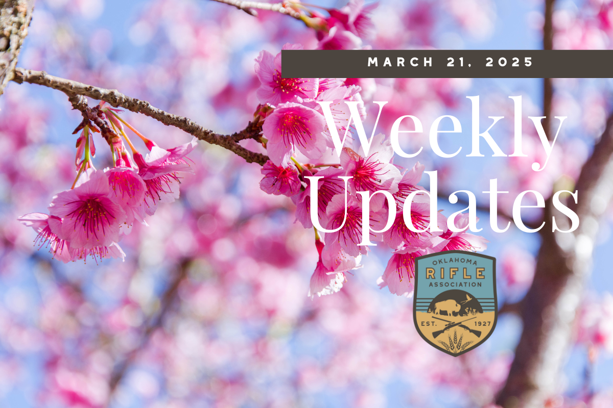 Weekly Updates - 3/21/25 - Oklahoma Rifle Association