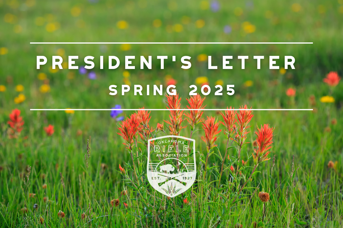 President's Letter - Spring 2025 - Oklahoma Rifle Association