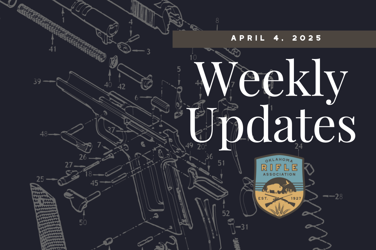 Weekly Updates - 4/4/25 - Oklahoma Rifle Association